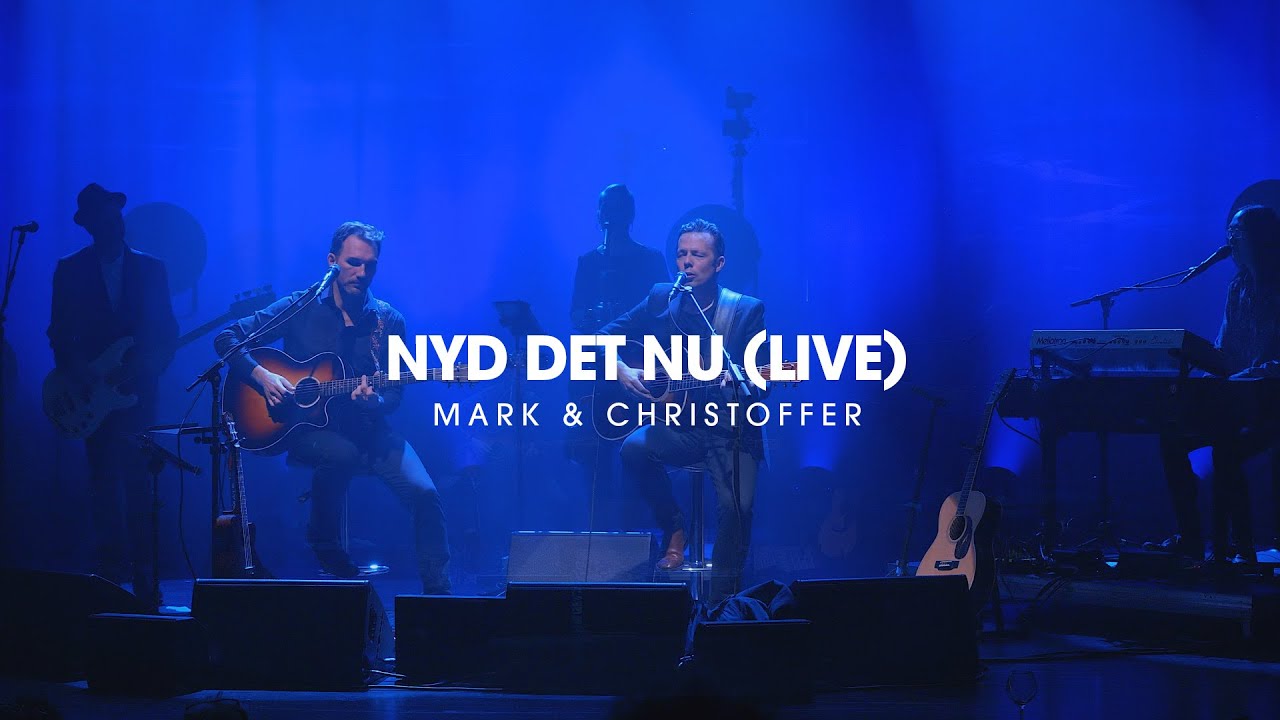 Nyd Det Nu (Live) - Mark & Christoffer - YouTube Music