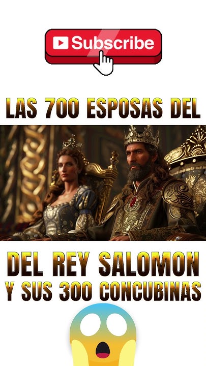 LAS 700 ESPOSAS DEL REY SALOMON Y SU 300 CUNCUBINAS, ORIGEN SU CAIDA - YouTube