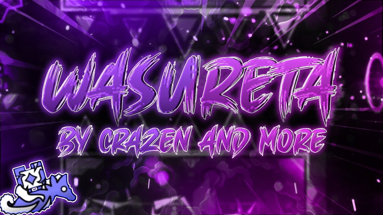 Wasureta 100% By Crazen And More | (New Hardest) | Geometry Dash - YouTube