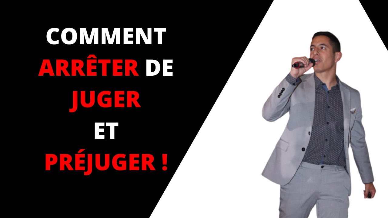 Comment ARRÊTER de JUGER/PRÉJUGER - YouTube
