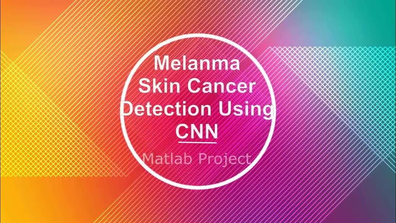 Detection Of Melanoma Skin Cancer Using CNN Convolutional Neural Network Matlab Project Source ...