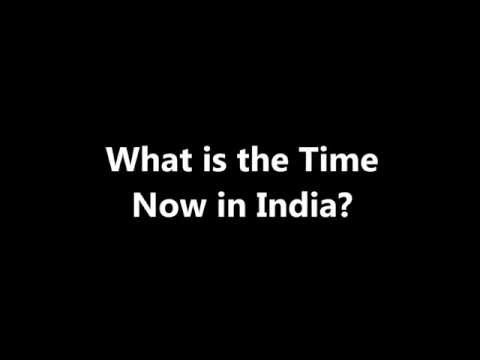 What is the time now in India