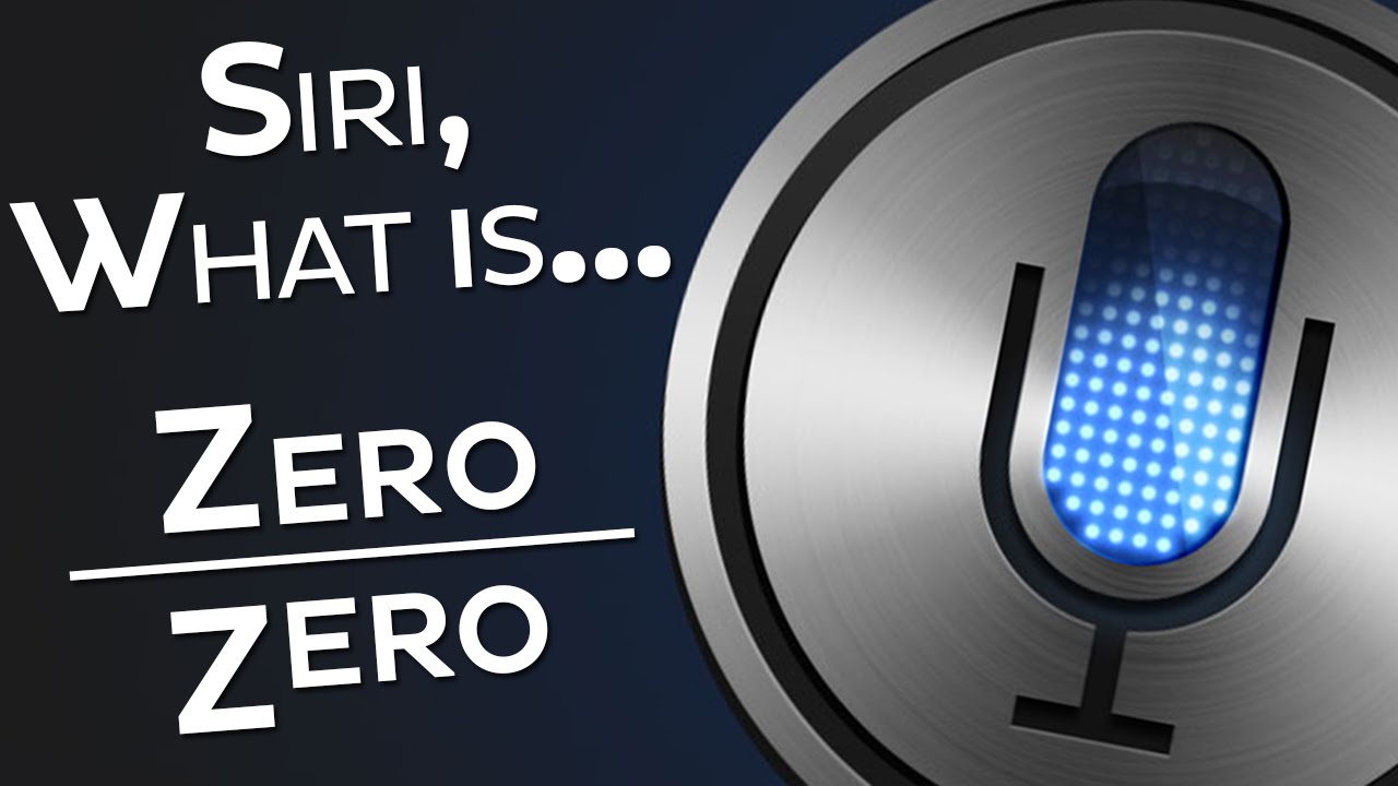  Hey Siri What Is Zero Divided By Zero YouTube