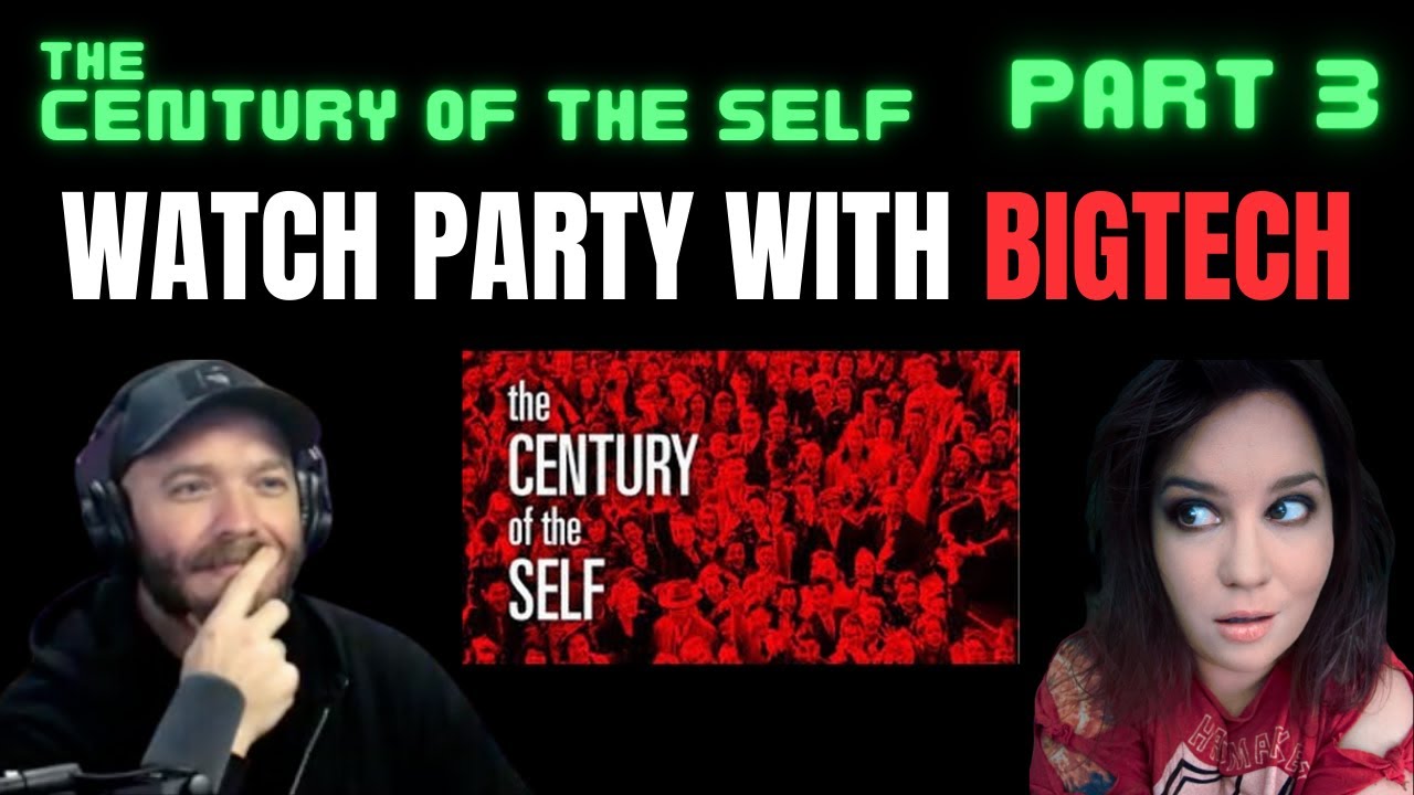 The Century of the Self Watch Party with BigTech (Part 3) - YouTube