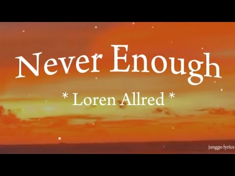 Loren Allred - Never Enough ( Lyrics ) - YouTube
