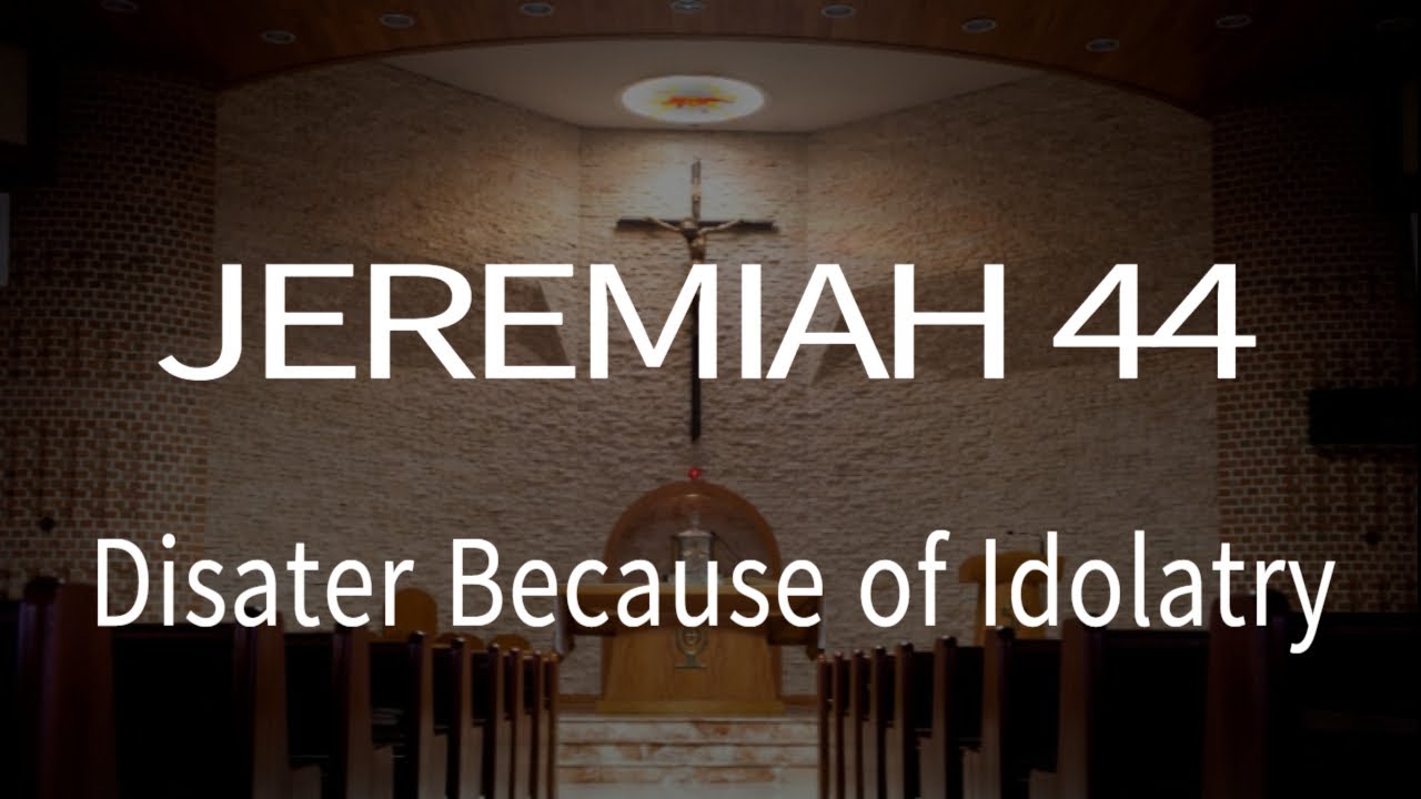 Jeremiah 44 (예레미야 44장) : Disaster Because of Idolatory (우상 숭배에 대한 심판 ...