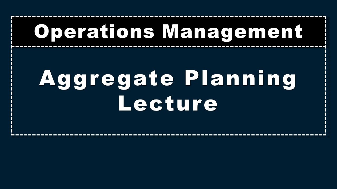 Aggregate Planning Operations Management Lecture YouTube aggregate-planning-operations-management-lecture-youtube