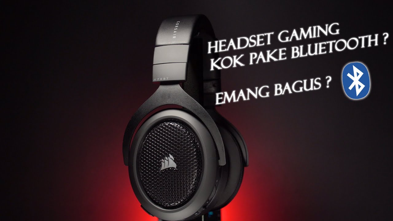 Headset Gaming Gak Pake Ribet ! || Corsair HS70 Bluetooth - YouTube