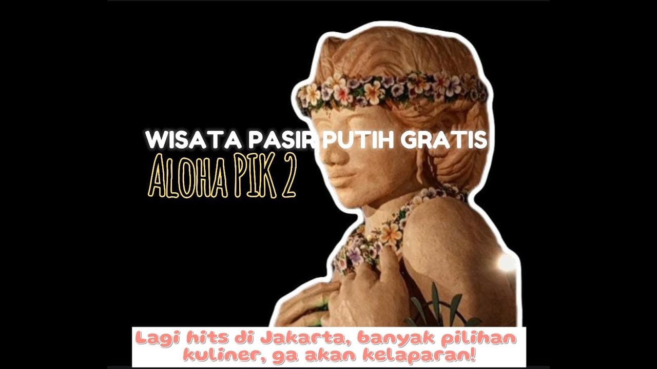 ALOHA PASIR PUTIH PIK 2 TEMPAT WISATA GRATIS YANG LAGI VIRAL DI JAKARTA ...