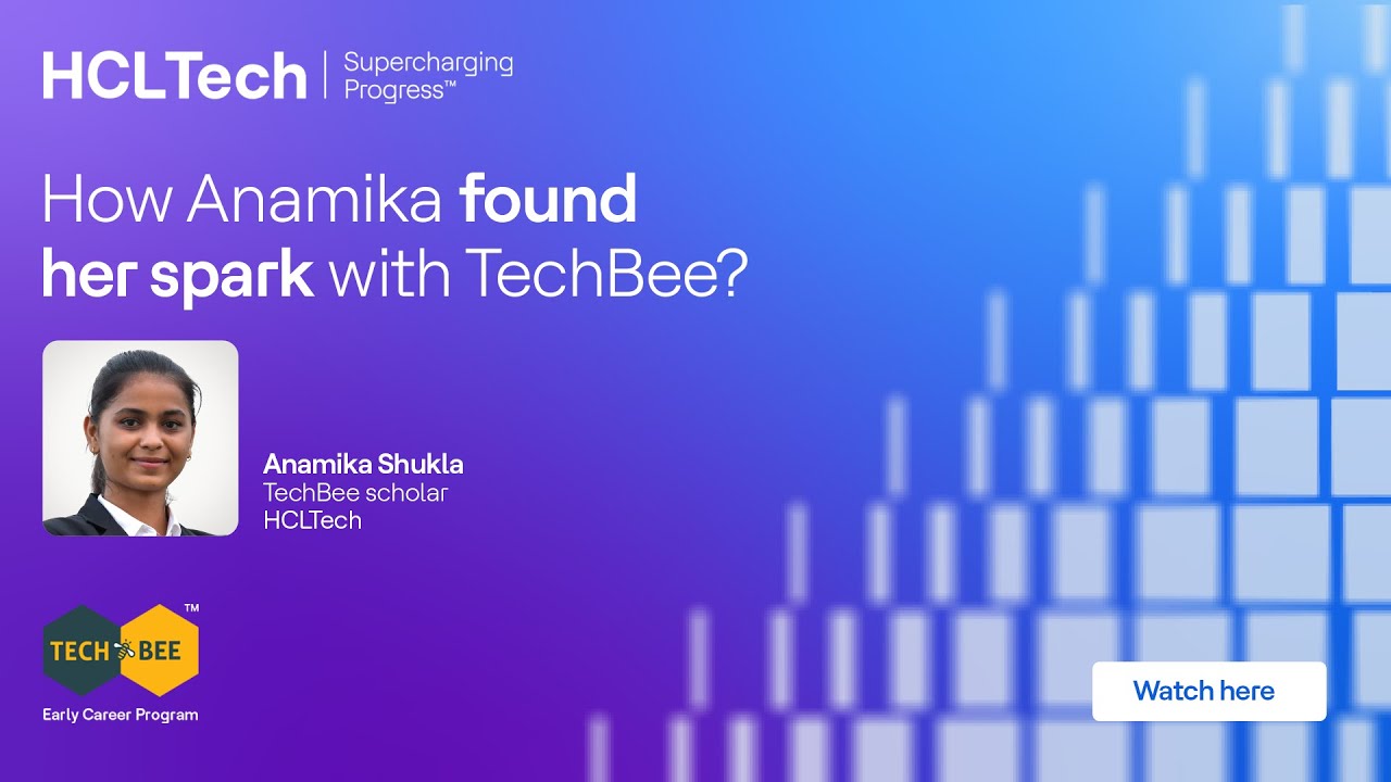 TechBee- HCL's Early Career Program testimonial series | Anamika ...