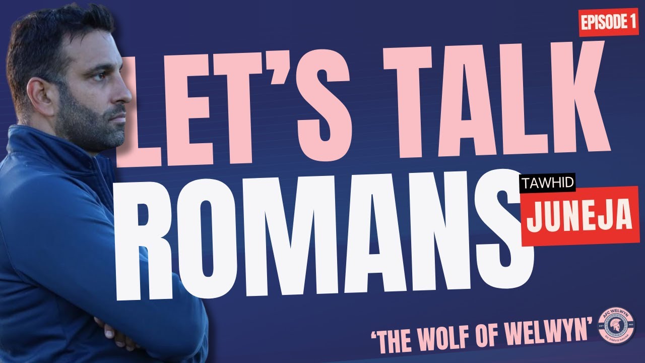 Lets Talk Romans | Episode 1 Tawhid Juneja, The Wolf of Welwyn - YouTube