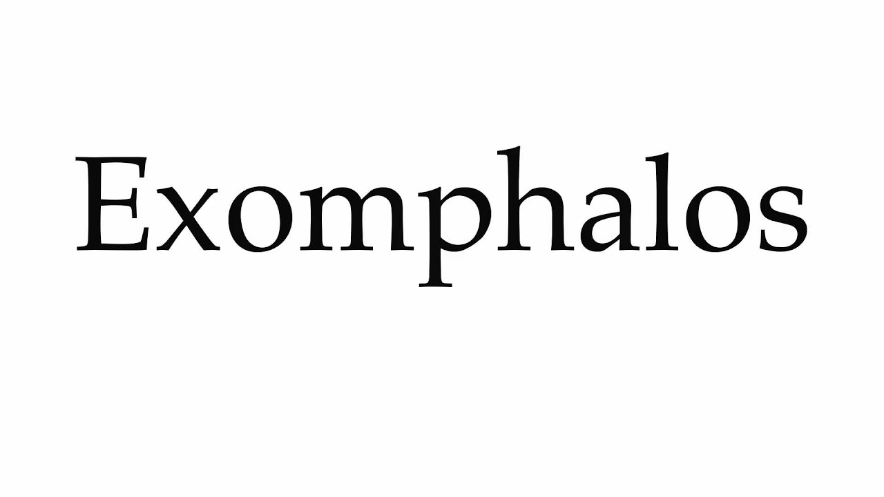 How to Pronounce Exomphalos - YouTube