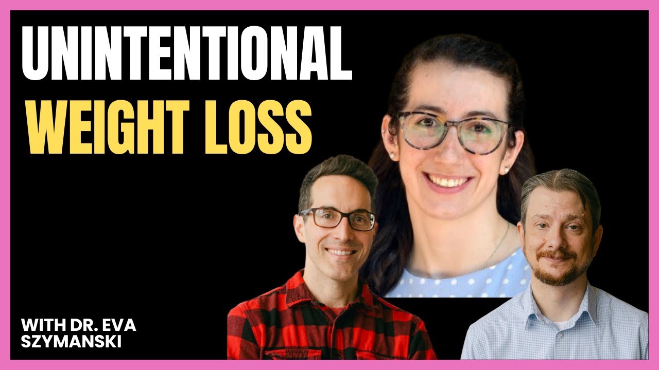 #467 Unintentional Weight Loss with Dr. Eva Szymanski - YouTube