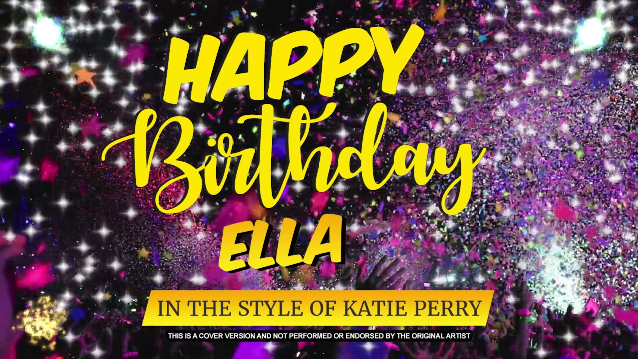 Happy Birthday to Ella In the Style of Katie Perry | Celebrity ...