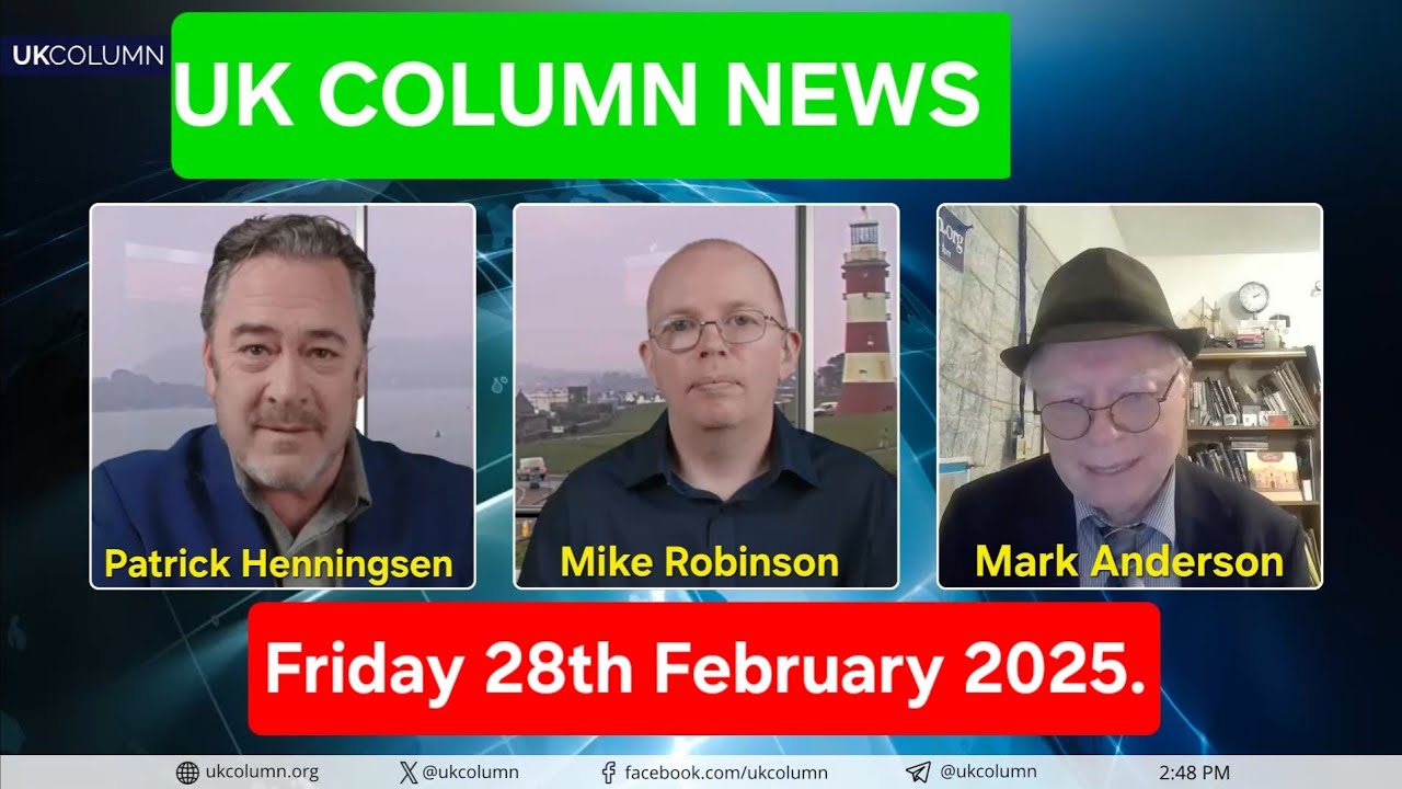 UK COLUMN NEWS - Friday 28th February 2025. - YouTube