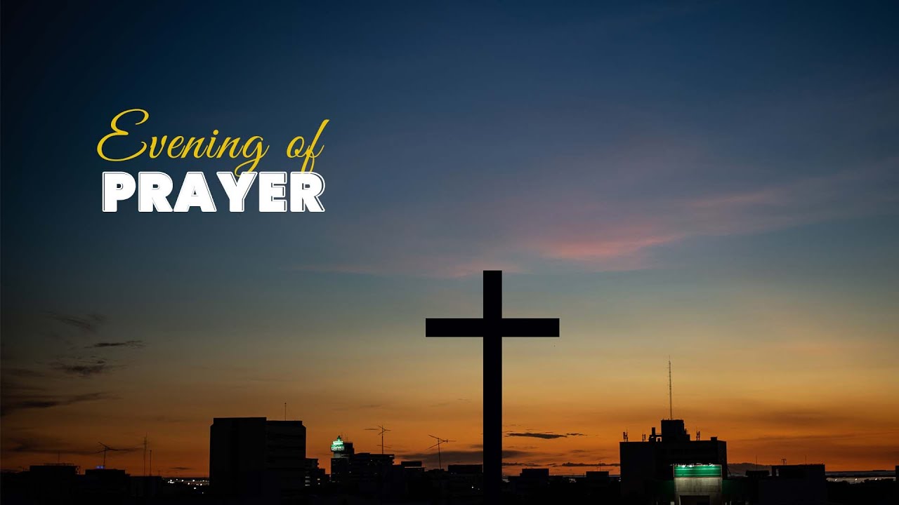 Evening of Prayer | RESURRECTION POWER : HEALING AND RESTORATION | Pr ...