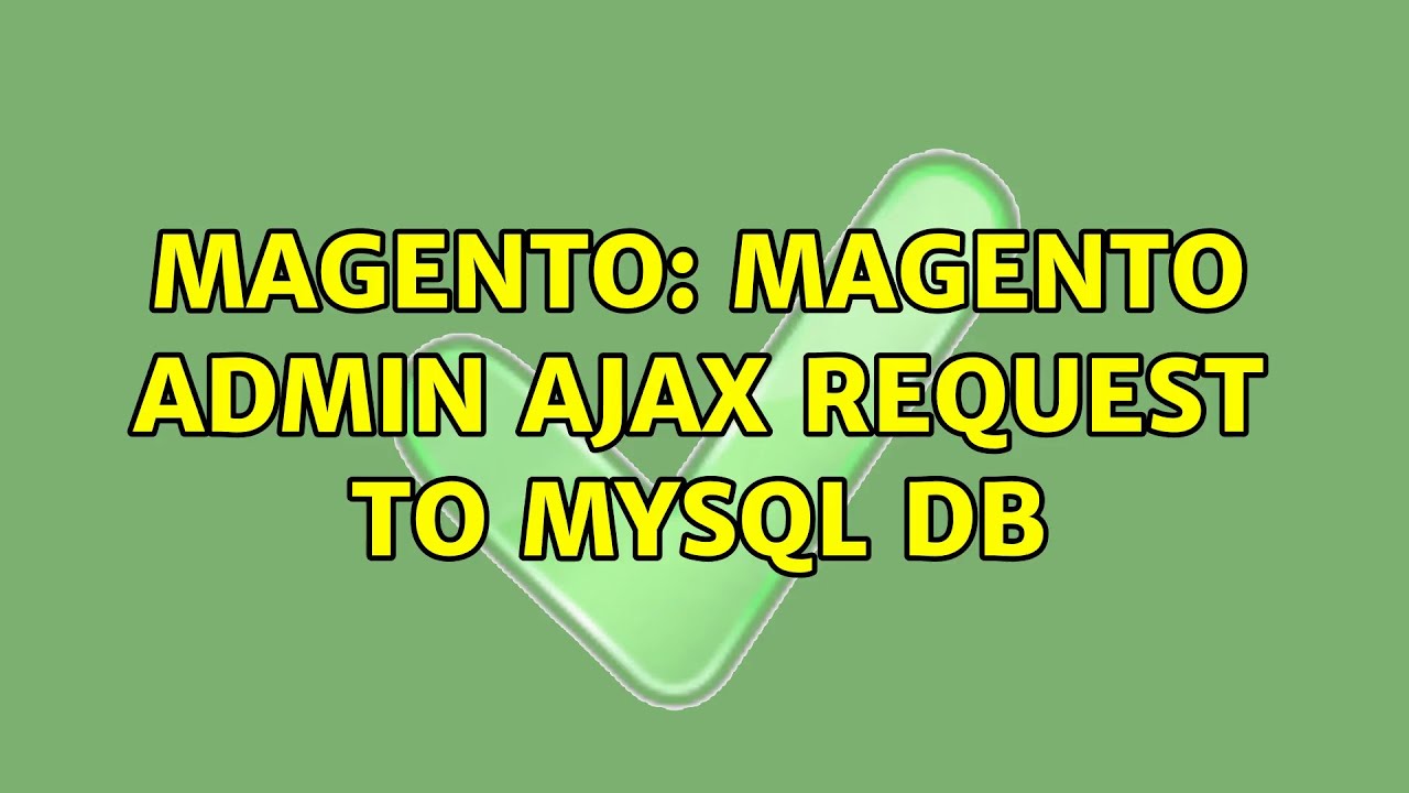 Magento Magento Admin Ajax Request To Mysql Db Youtube 5149