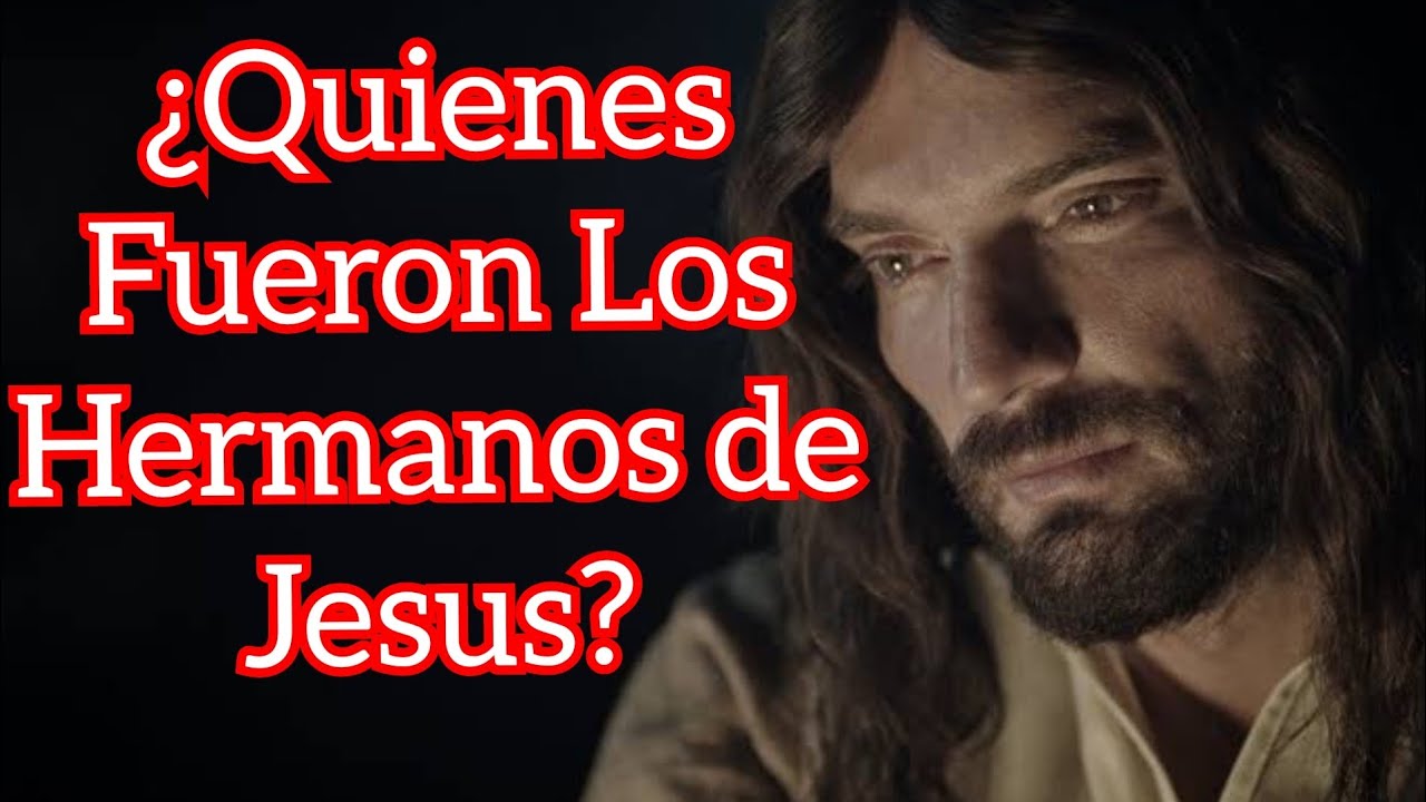 Quienes fueron los hermanos de Jesús - YouTube