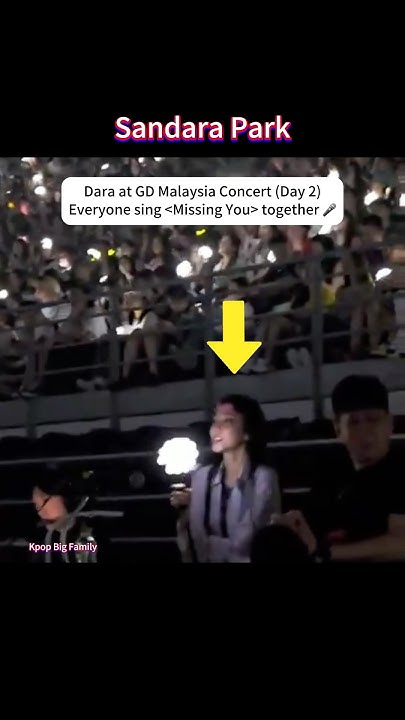 Dara at GD Malaysia Concert (Day 2)‼️ Everyone sing “Missing You” together 🎤 #지드래곤 #지디 #gdragon ...