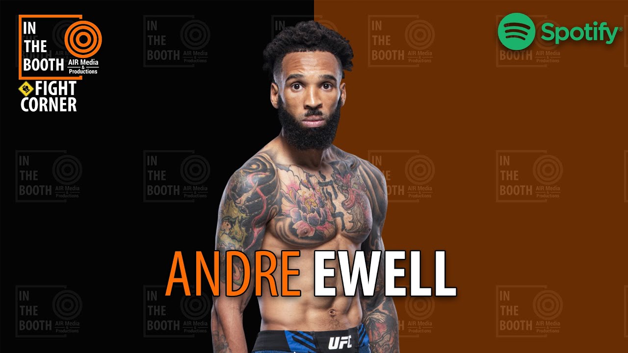 Andre Ewell | The revamp to Andre Ewell 2.0 | IN THE BOOTH: FIGHT CORNER - YouTube