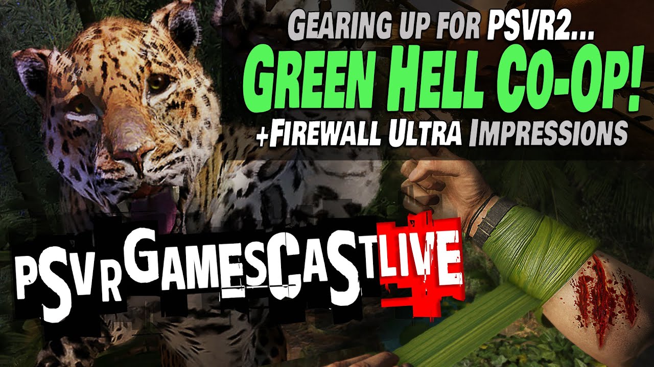 Green Hell VR Getting Co-Op & DLC | Firewall Ultra Gameplay Impressions ...