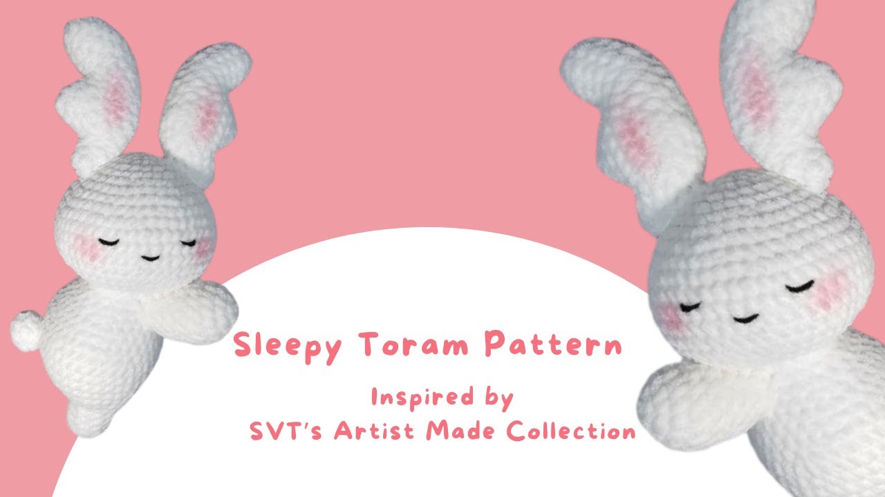 Crochet Tutorial: Sleepy Toram (Inspired by SVT'S Artist Made ...