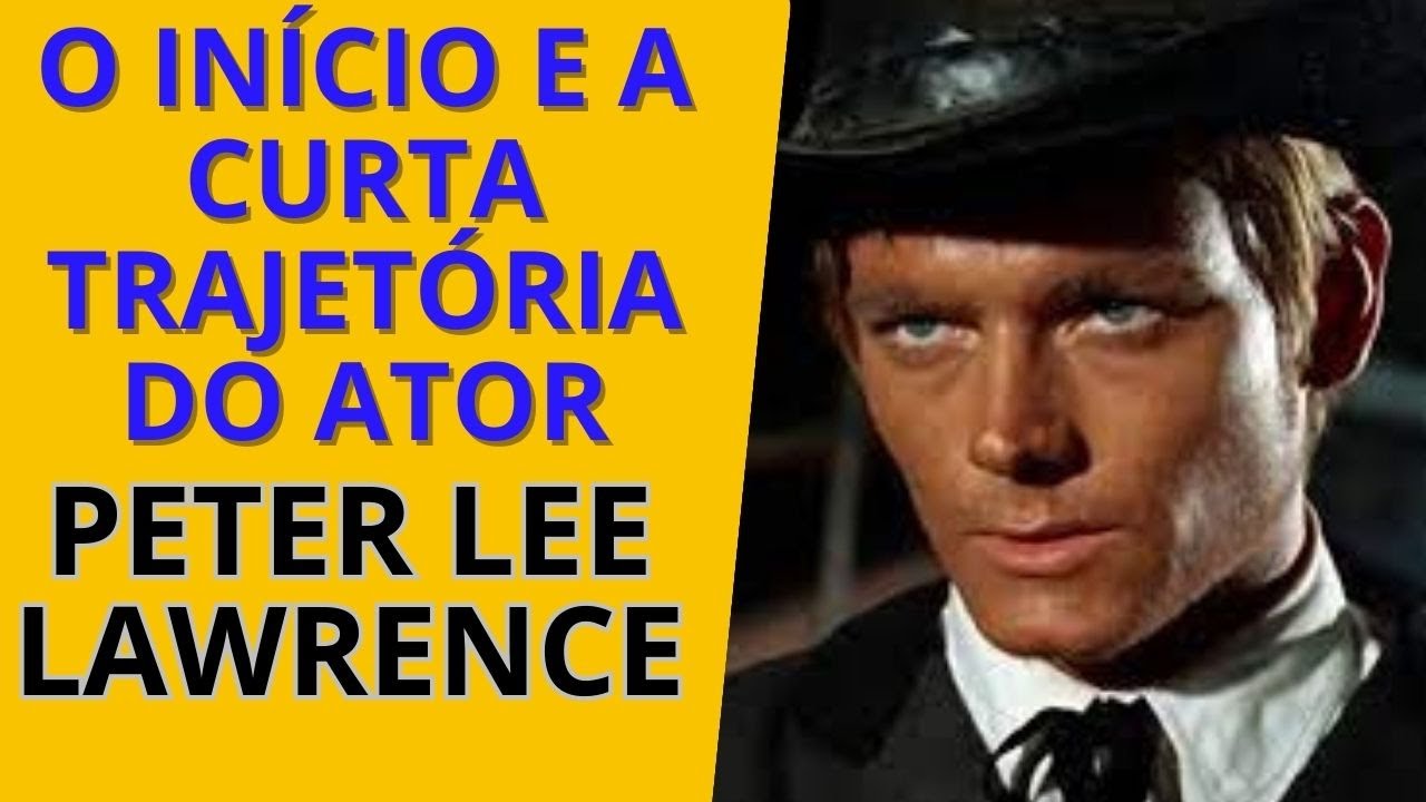 O INÍCIO E A CURTA TRAJETÓRIA DO ATOR, PETER LEE LAWRENCE! - YouTube