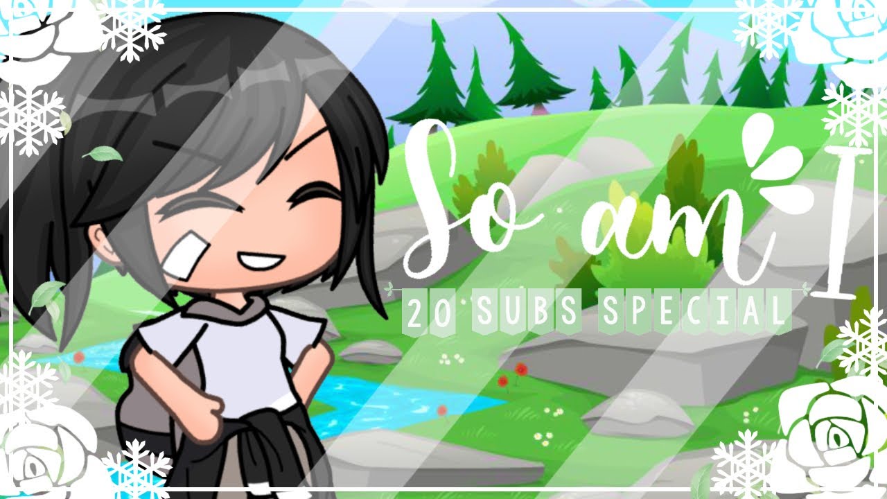 So am i glmv/20 subs special/first glmv/unfinished/new intro+outro ...