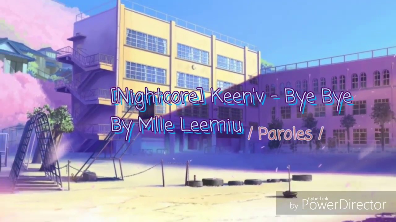 [Nightcore] Keen'v - Bye Bye ( paroles) - YouTube