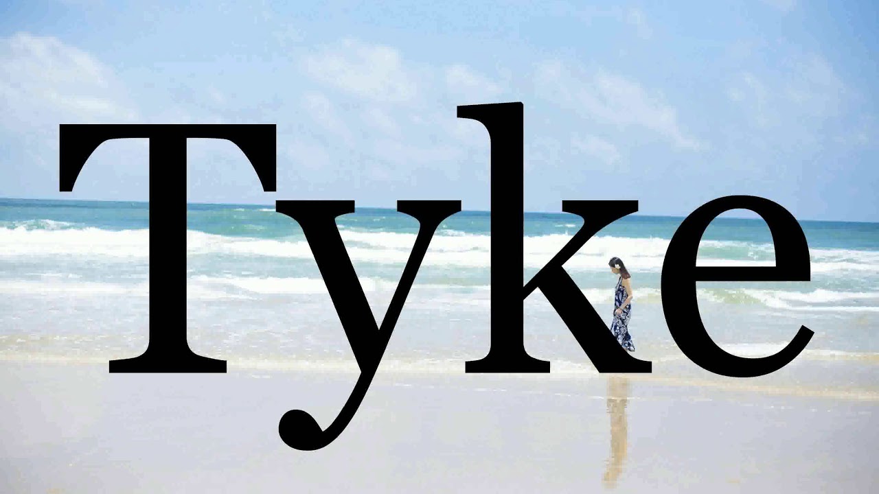 How To Pronounce Tyke🌈🌈🌈🌈🌈🌈Pronunciation Of Tyke - YouTube
