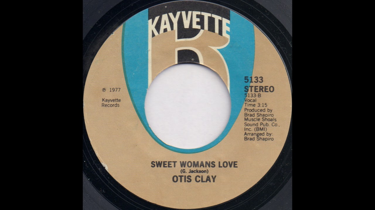 SWEET WOMANS LOVE / OTIS CLAY [KAYVETTE 5133-B] - YouTube