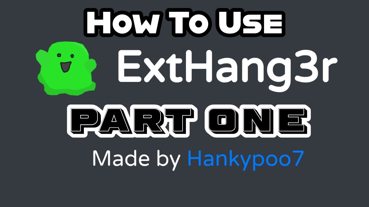 ExtHang3r Unblocker! l Part 1 - YouTube