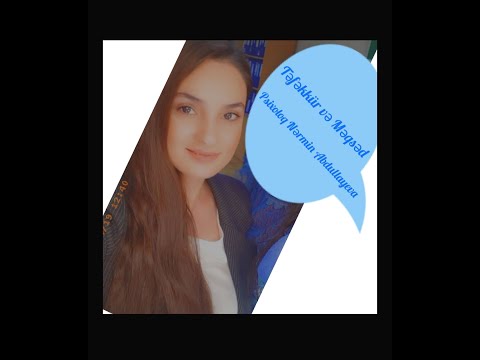 Psixoloq Nərmin Abdullayeva- Təfəkkür və Məqsəd