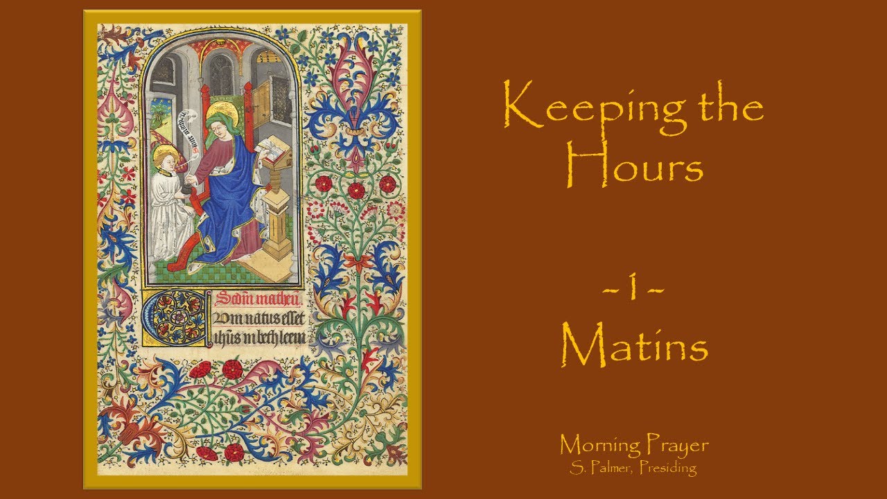 Keeping the Hours - Morning Prayer: Matins - YouTube