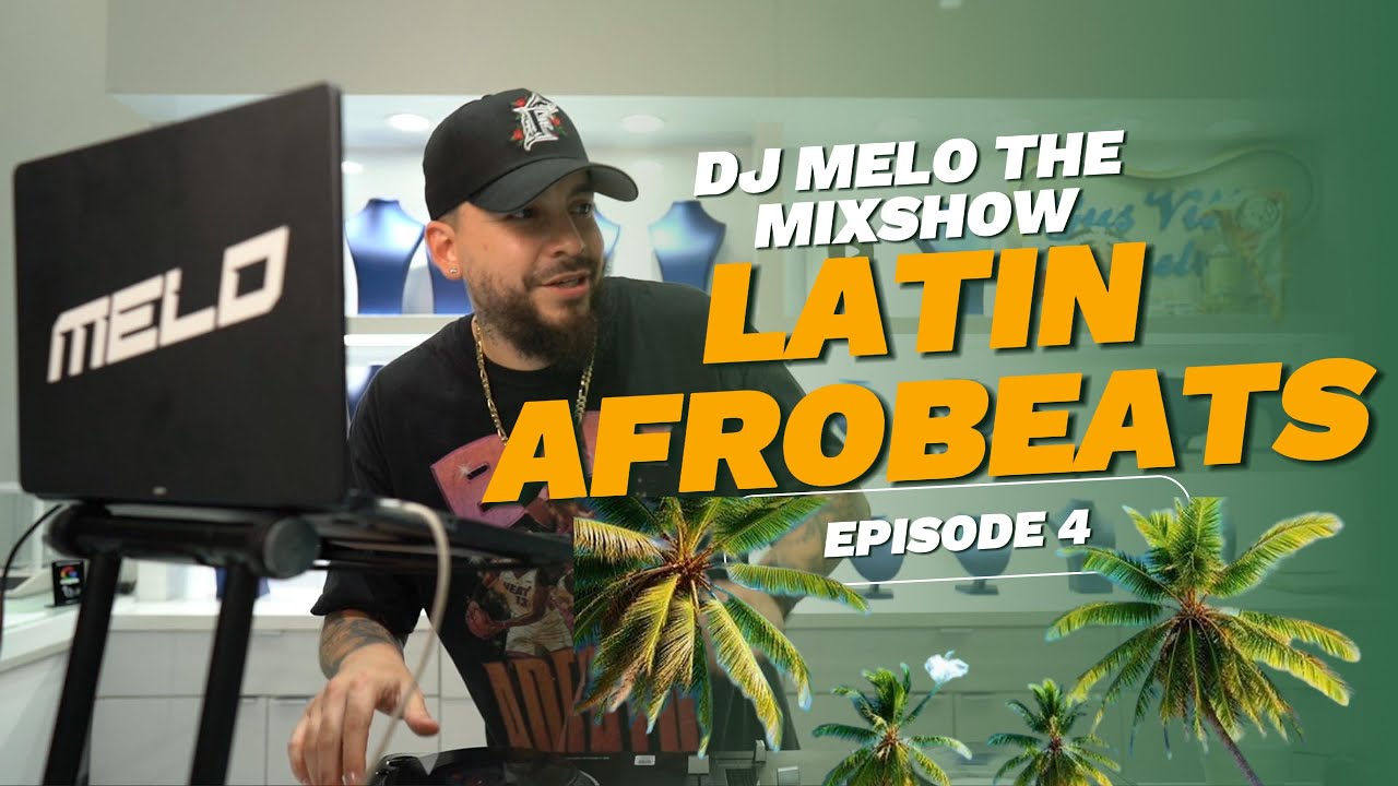 DJ Melo The Mixshow Episode 4: Latin Afrobeats |Kapo, Beele, Nicky Jam ...