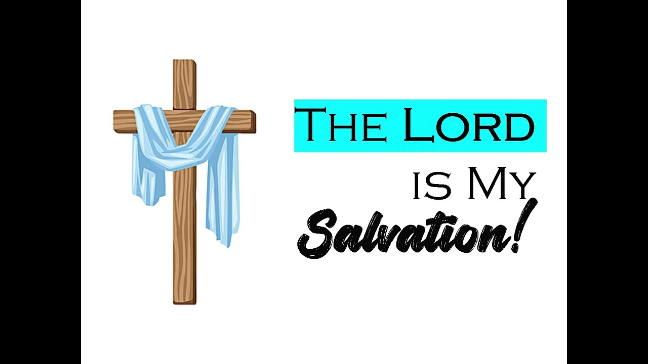 The Lord Is My Salvation Song Lyrics