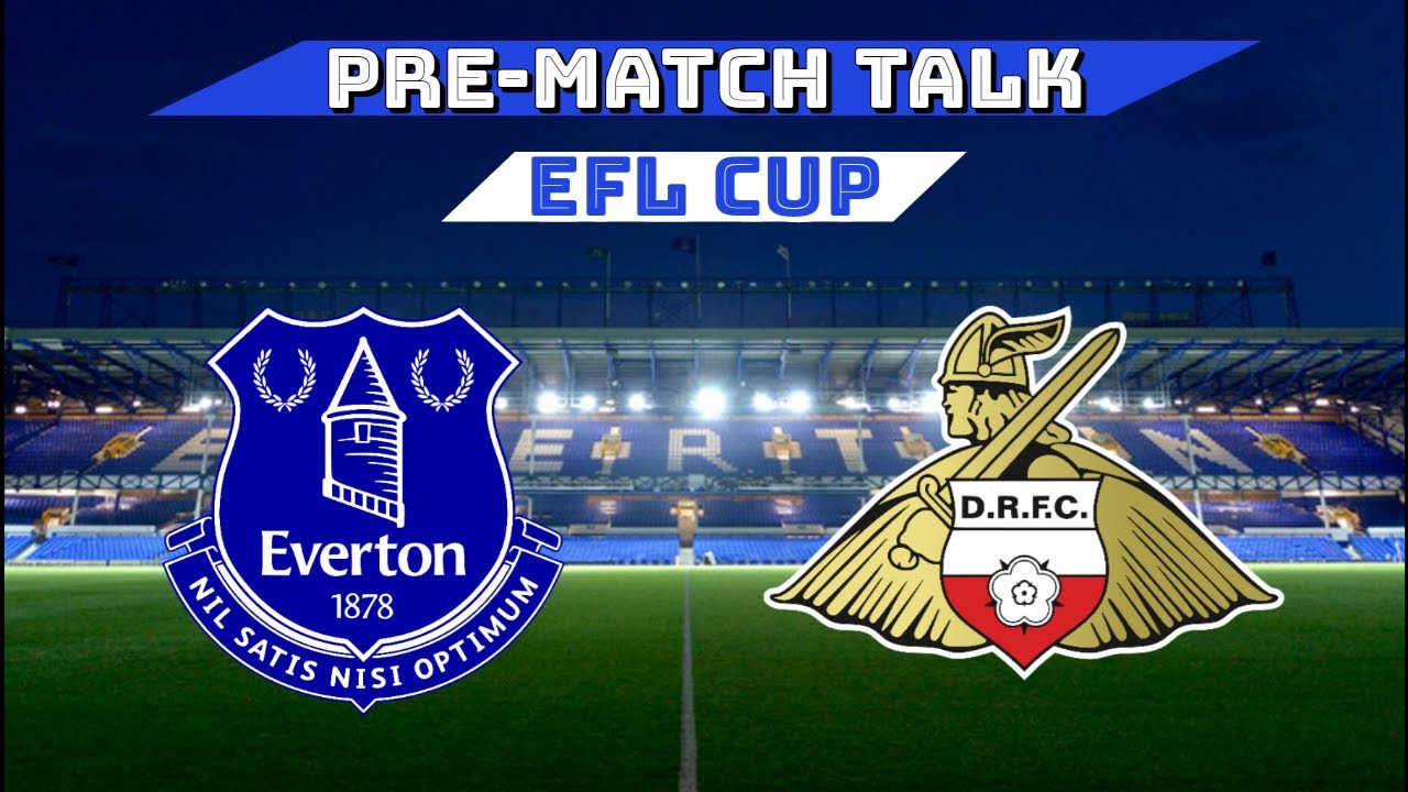 EVERTON V DONCASTER | EFL CUP PRE-MATCH TALK - YouTube