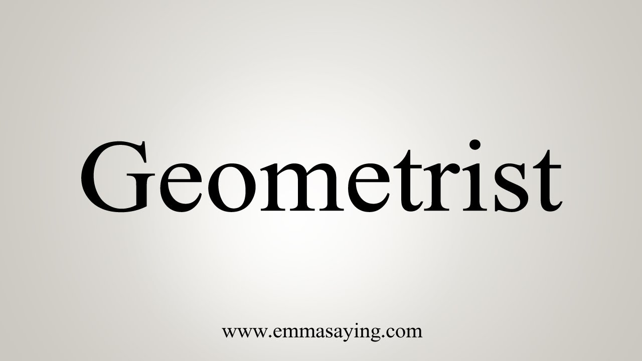How To Say Geometrist - YouTube