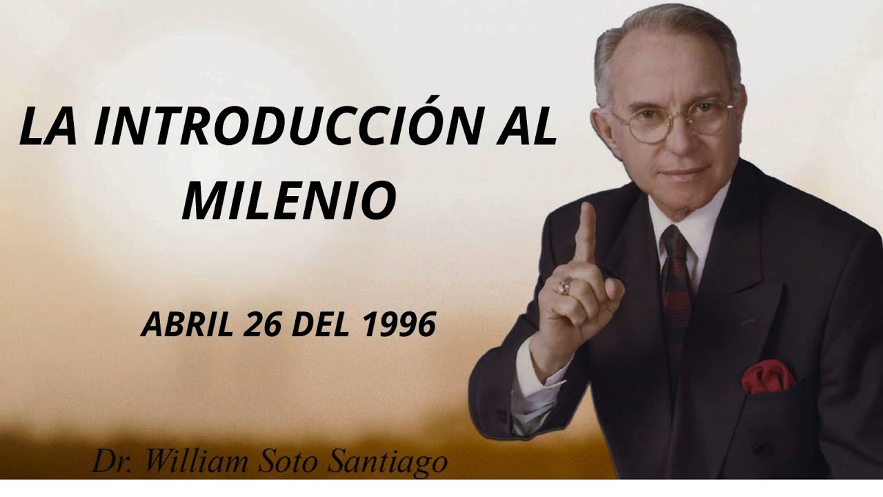 Mensaje: LA INTRODUCCIÓN AL MILENIO William Soto Santiago - YouTube