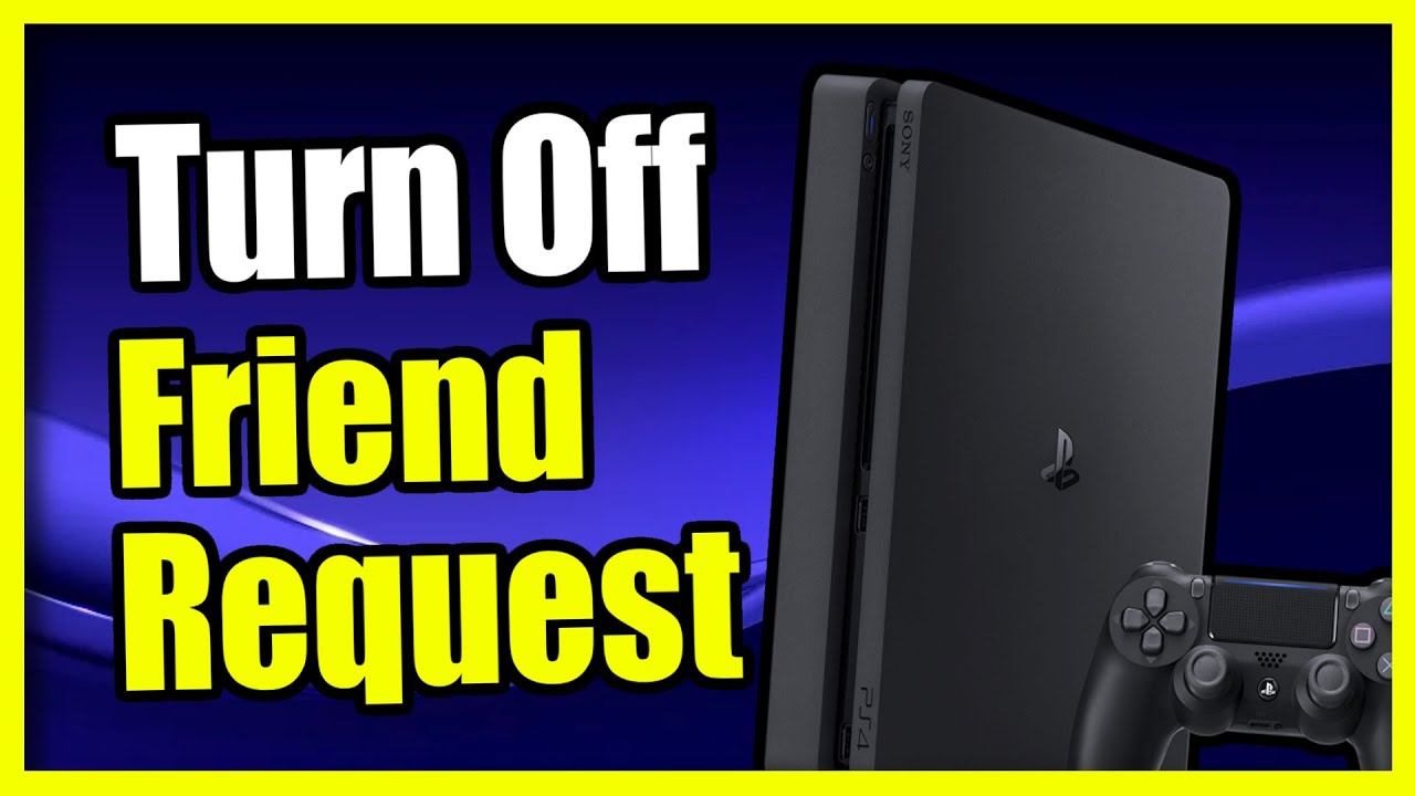 How to Turn Off your Friend Requests on PS4 Account - YouTube