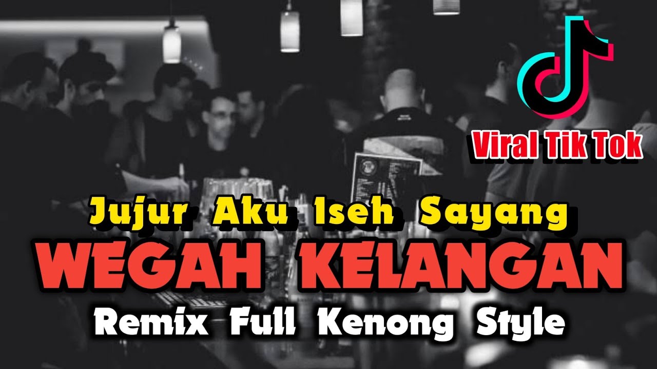 Dj Slow Yang Kalian Cari Viral Tik Tok Jujur Aku Iseh Sayang Wegah