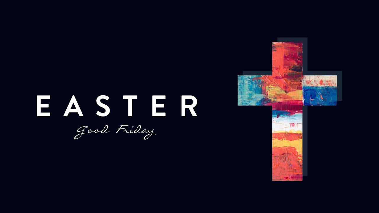 Easter | 'Good Friday' | Friday 10 April 2020 - YouTube