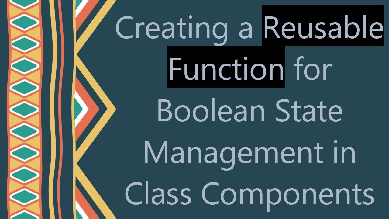 Creating a Reusable Function for Boolean State Management in Class Components - YouTube