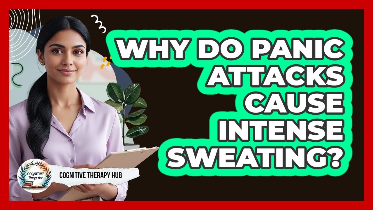 Why Do Panic Attacks Cause Intense Sweating? - YouTube