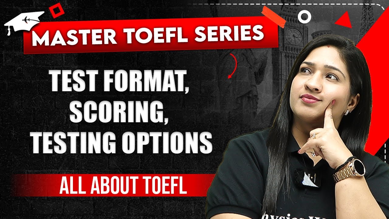 Test Format, Scoring, Testing Options | All About TOEFL 2024 | Master ...