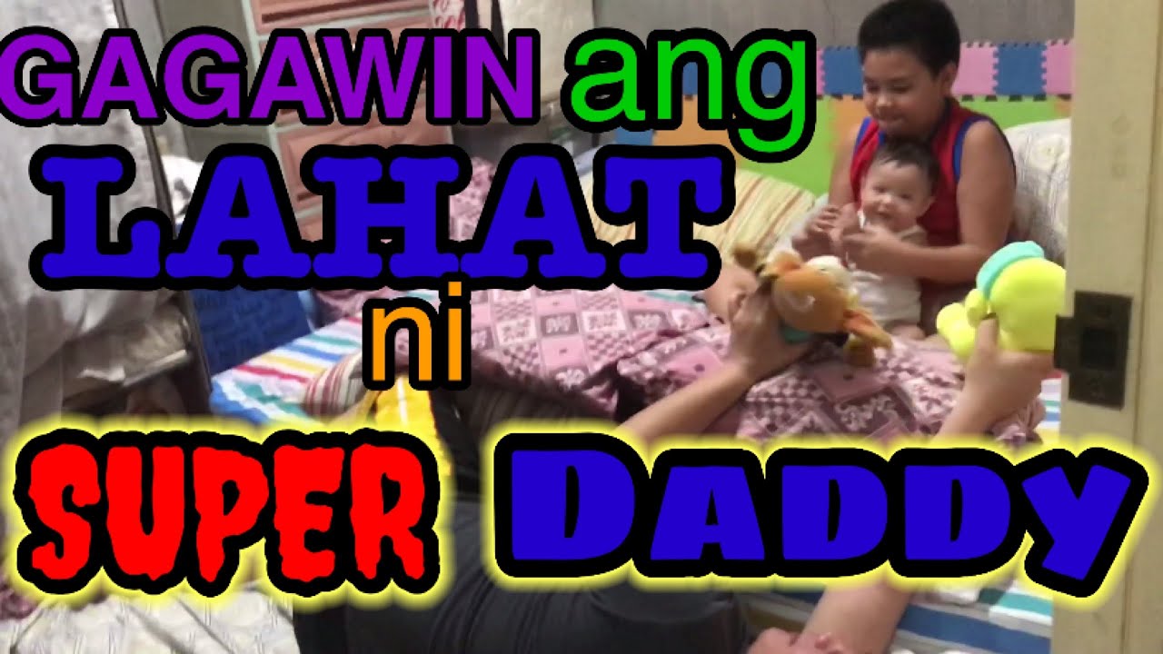 SUPER DADDY | Gagawin ang Lahat ni Super Daddy | Daddy Duties | Daddy ...