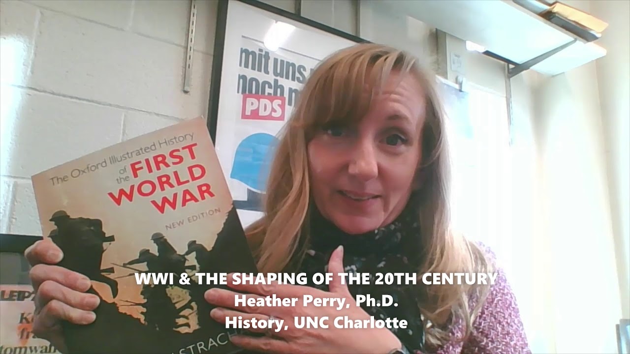 WWI and the Shaping of the 20th Century, Heather Perry, Ph.D., History ...