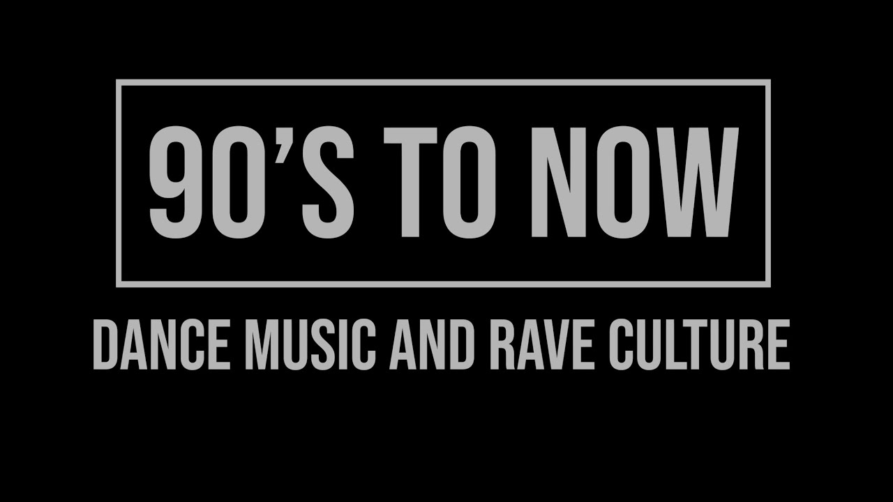 90's to Now: Dance Music and Rave Culture - YouTube