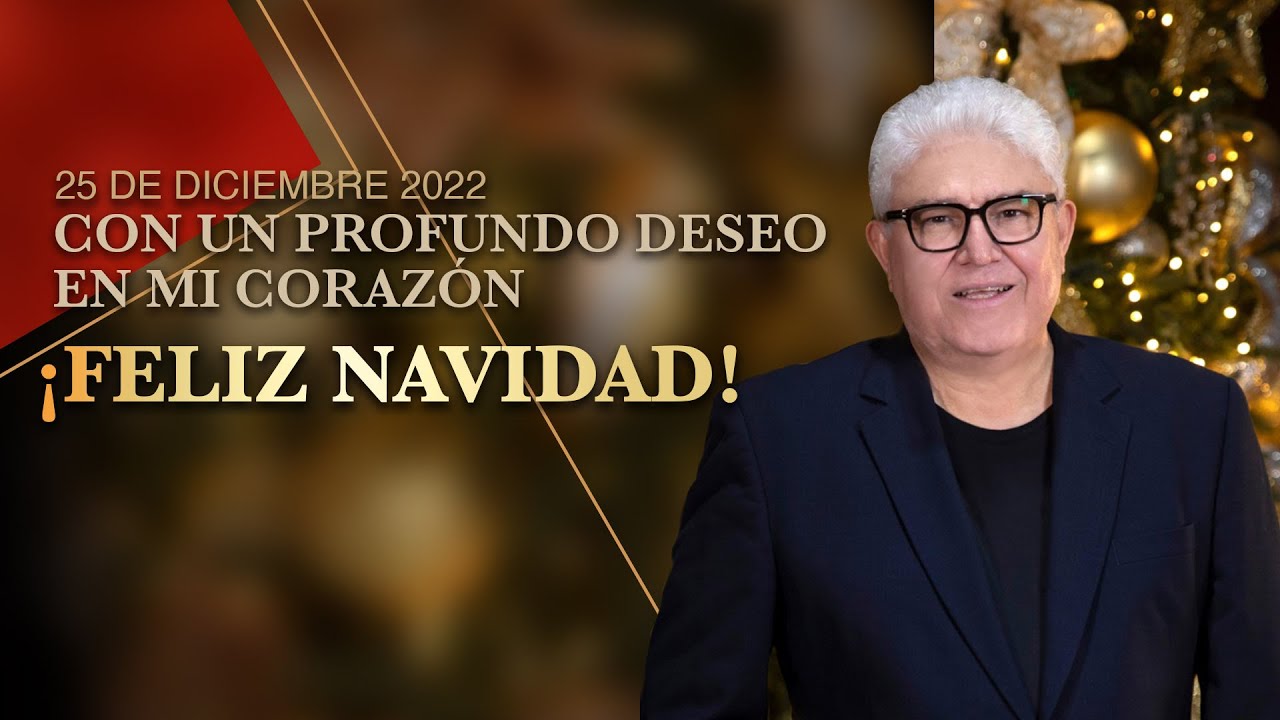 Domingo 25 de Diciembre 2022 | Con un Profundo Deseo en mi Corazón ...