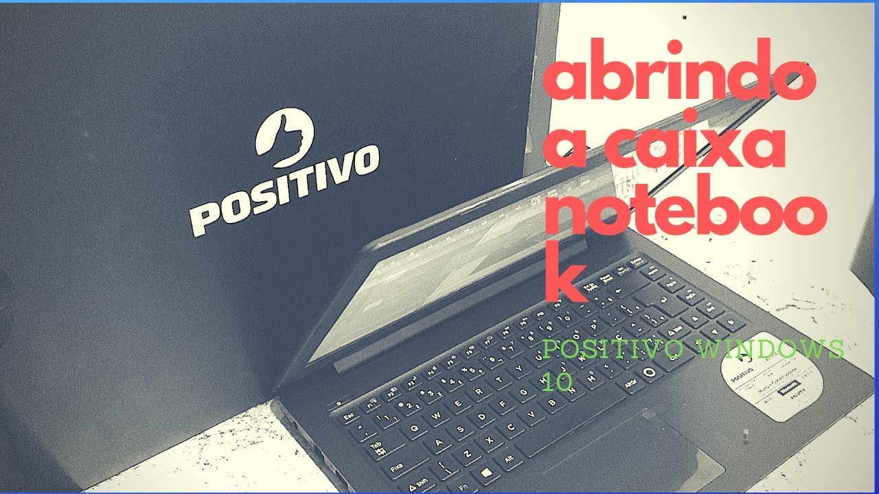 abrindo a caixa notebook positivo com windows 10 - YouTube